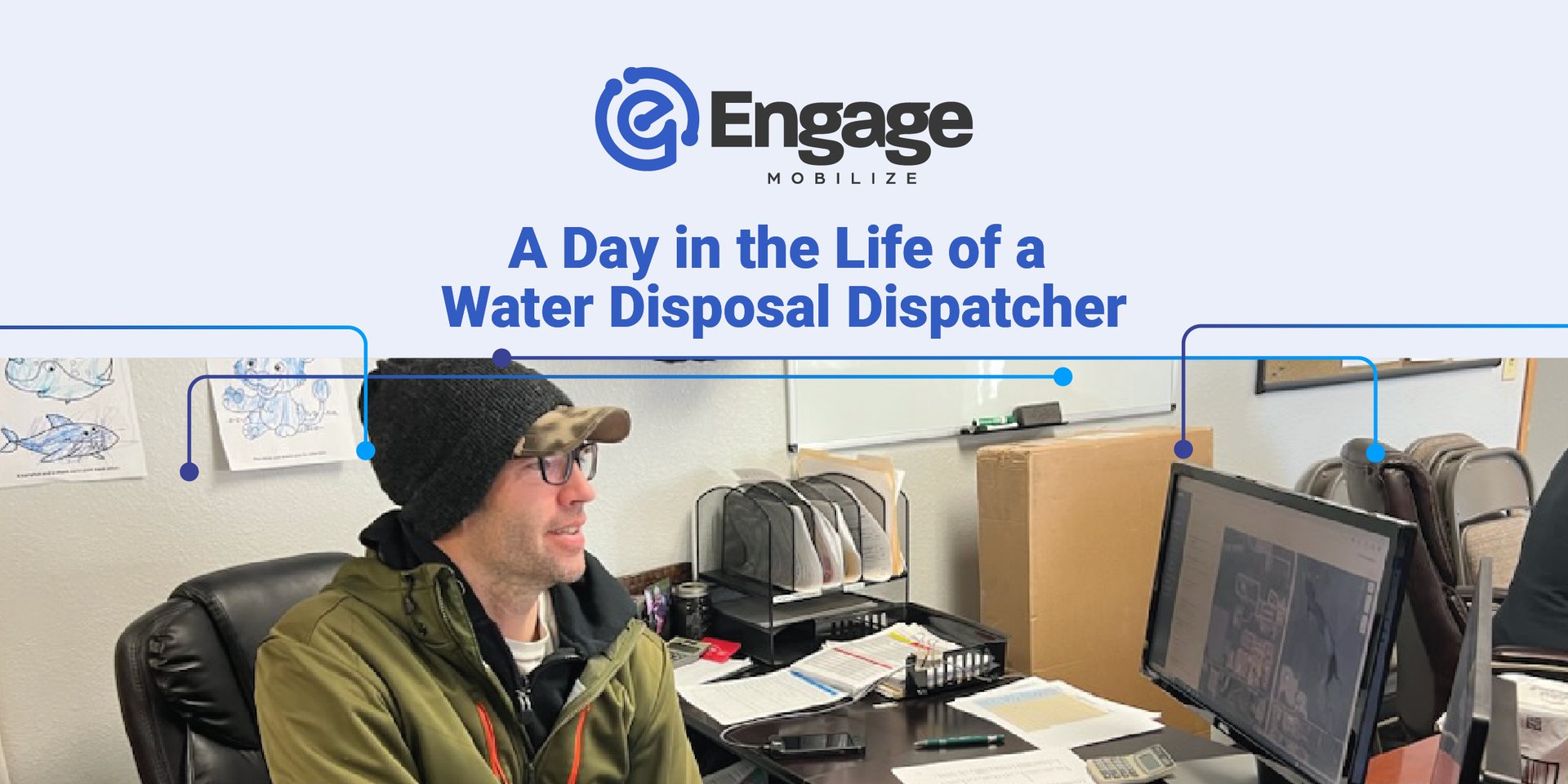 A Day in the Life of a Water Disposal Dispatcher | Engage Mobilize OFS