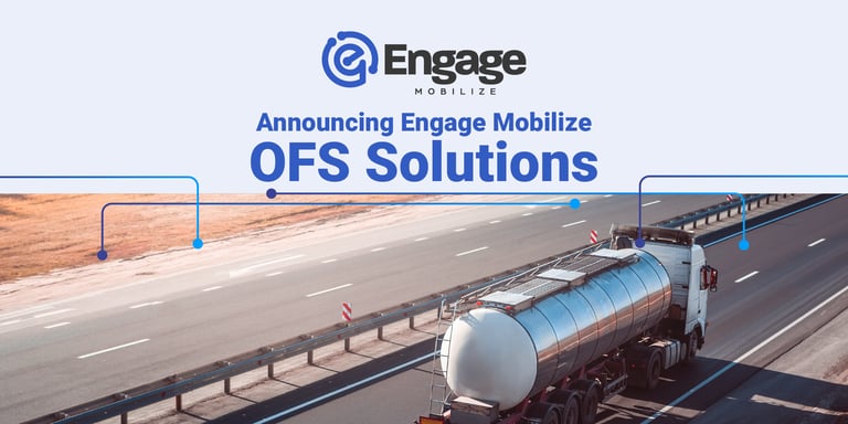 Engage Mobilize Announces OFS Solutions For Oilfield Service Companies