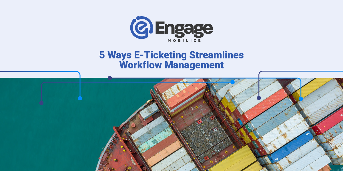 5 Ways E-Ticketing Streamlines Workflow Management | Engage Mobilize