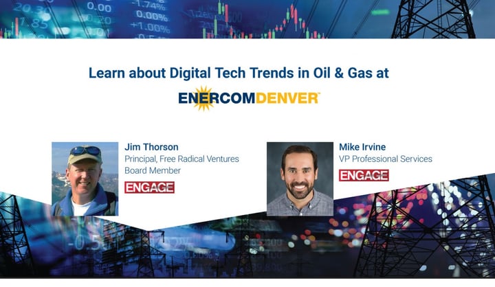 Digital Tech Trends in Oil & Gas: ENGAGE at EnerCom Denver, 2022 | ENGAGE